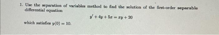 Solved 1. Use the separation of variables method to find the | Chegg.com