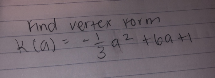 Solved Find vertex form k la) 1/ 33 92 +6at | Chegg.com