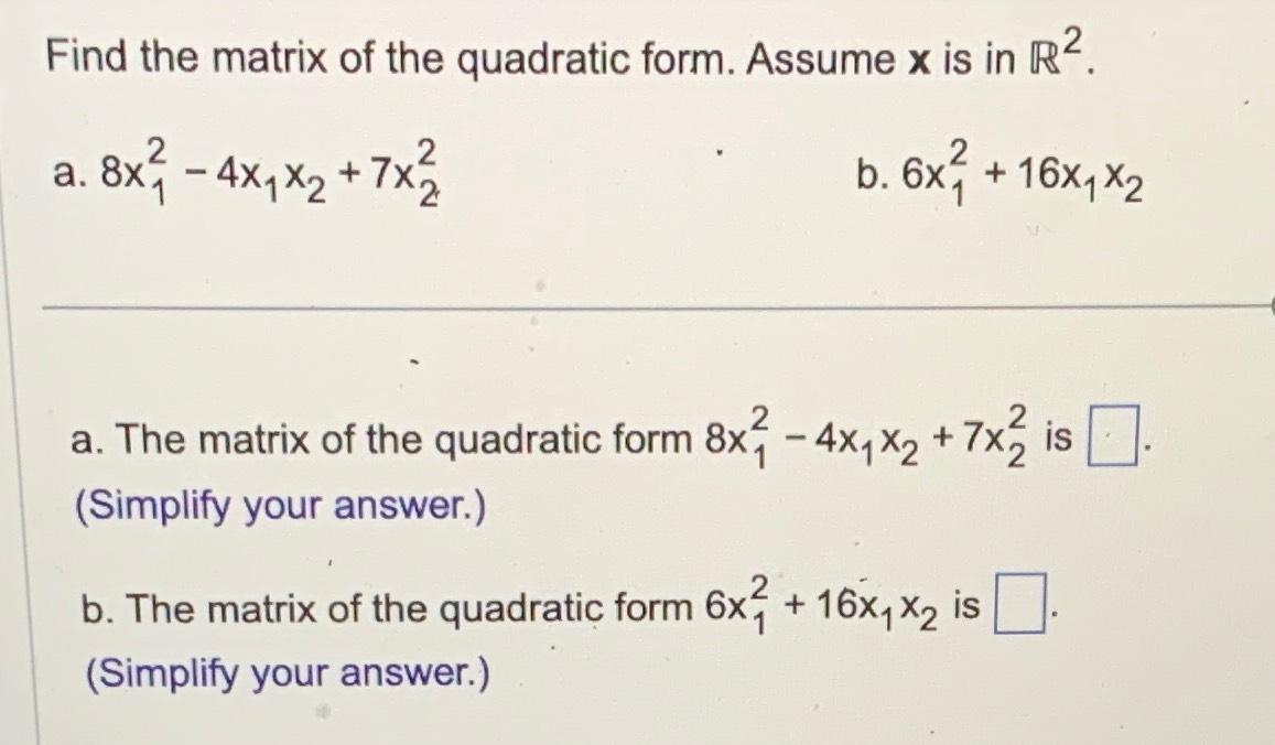 Solved Find the matrix of the quadratic form. Assume x ﻿is | Chegg.com