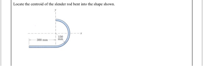 Solved Locate the centroid of the slender rod bent into the | Chegg.com