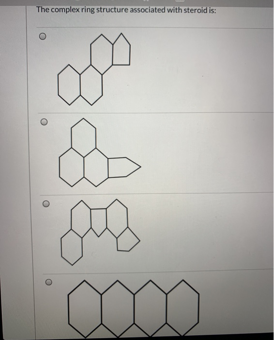 Solved The complex ring structure associated with steroid | Chegg.com