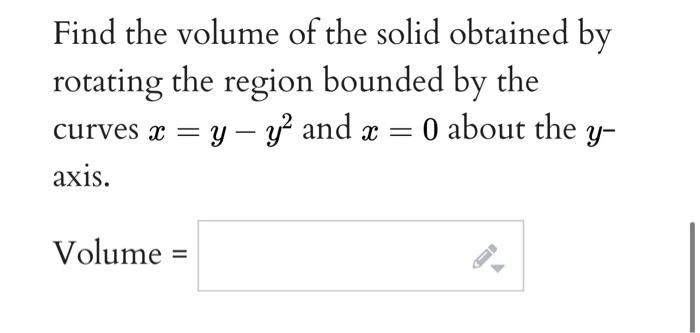 Solved Find the volume of the solid obtained by rotating the | Chegg.com