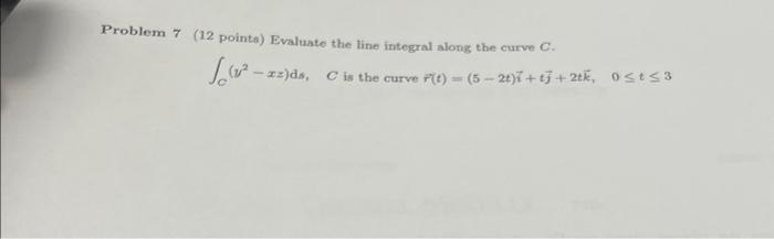 Solved Problem 7 (12 points) Evaluate the line integral | Chegg.com