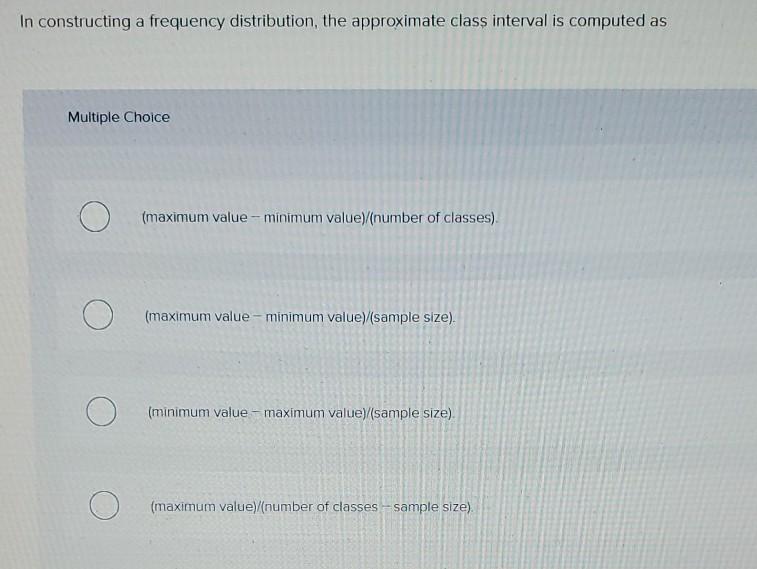 Solved In Constructing A Frequency Distribution The Chegg