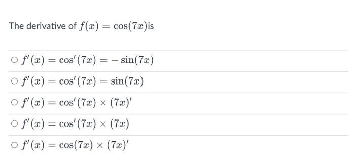 Solved e derivative of f(x)=cos(7x) is | Chegg.com