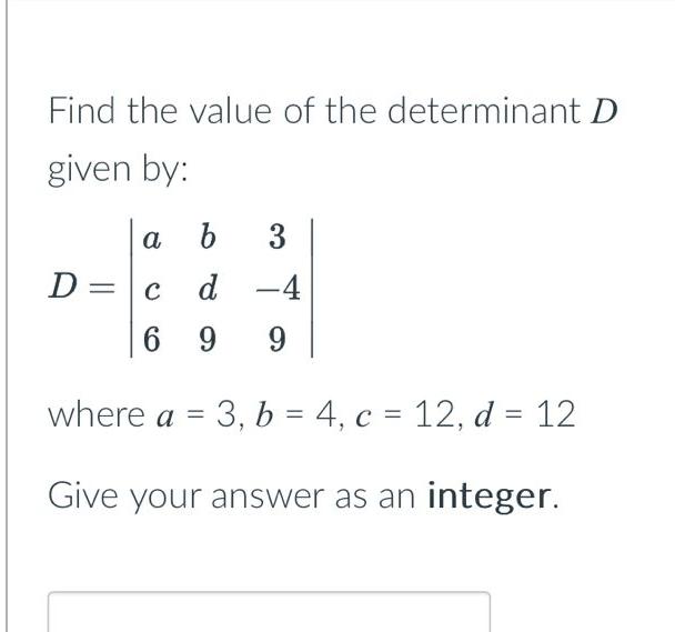 Solved Find the value of the determinant D ﻿given | Chegg.com