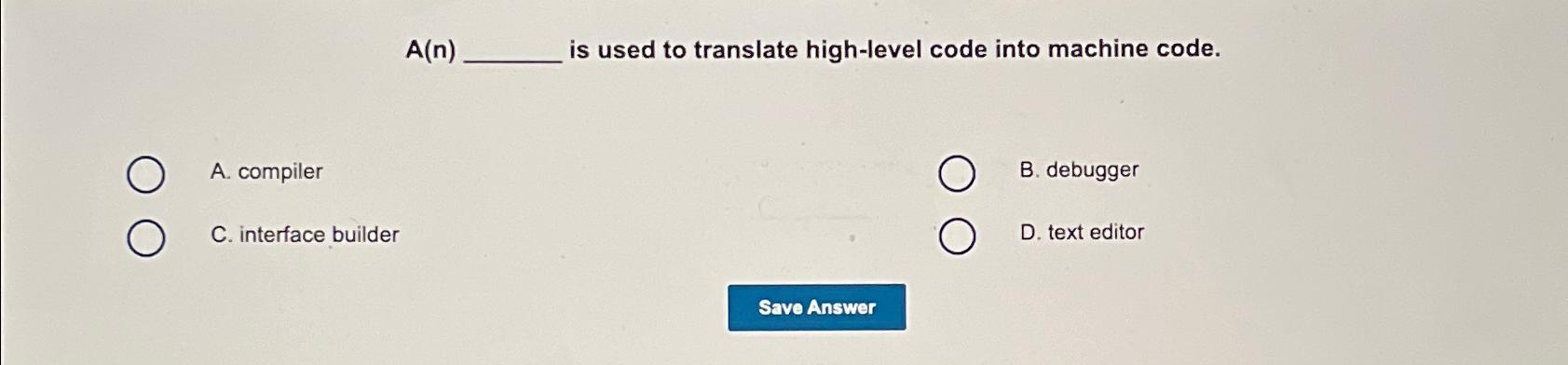 Solved A(n) ﻿is used to translate high-level code into | Chegg.com