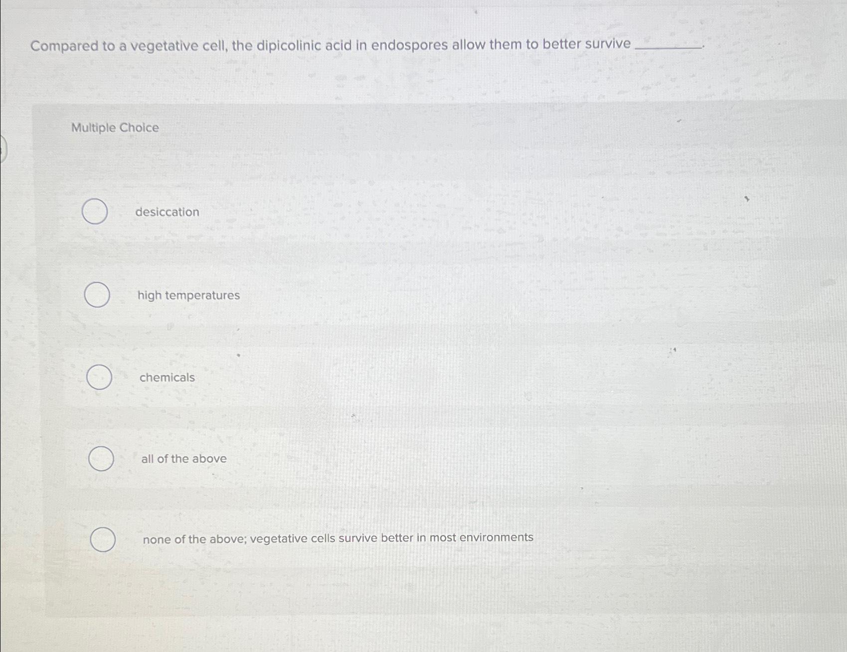 Solved Compared to a vegetative cell, the dipicolinic acid | Chegg.com