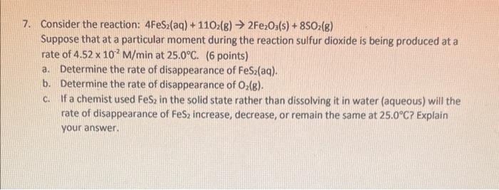 Solved 7. Consider the reaction: 4FeS2(aq) + 110 (8) | Chegg.com
