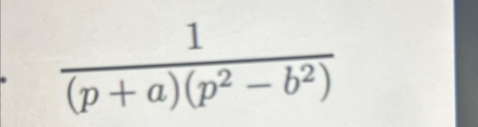 Solved 1(p+a)(p2-b2) | Chegg.com