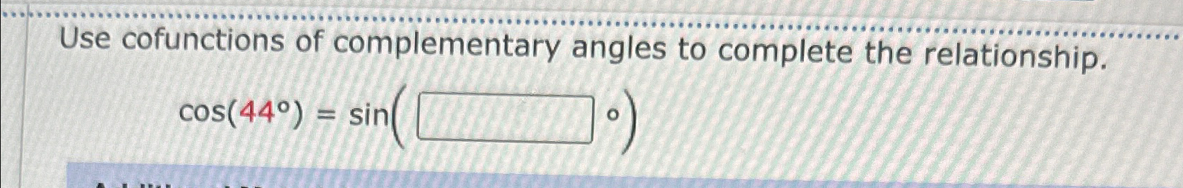 Solved Use cofunctions of complementary angles to complete | Chegg.com