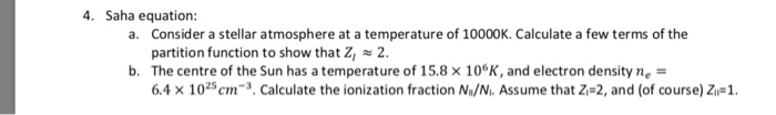 Solved Saha equation:a. Consider a stellar atmosphere at a | Chegg.com