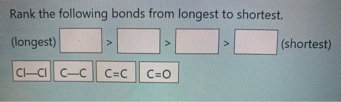 Solved Rank the following bonds from longest to shortest. | Chegg.com