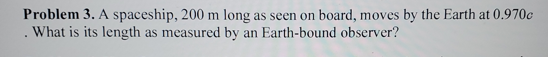 Solved Problem 3. ﻿A spaceship, 200 ﻿m long as seen on | Chegg.com