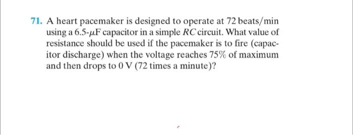 Solved 71. A heart pacemaker is designed to operate at 72 | Chegg.com