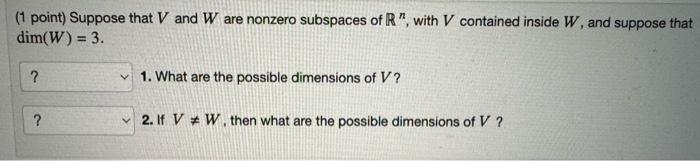 Solved (1 point) Suppose that V and W are nonzero subspaces | Chegg.com