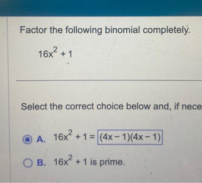 Solved Factor the following binomial completely. 16x² +1 | Chegg.com
