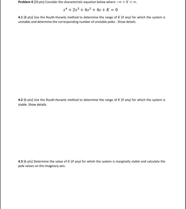 Solved s4+2s3+4s2+4s+K=0 4.1 [8 pts] Use the Routh-Hurwitz | Chegg.com