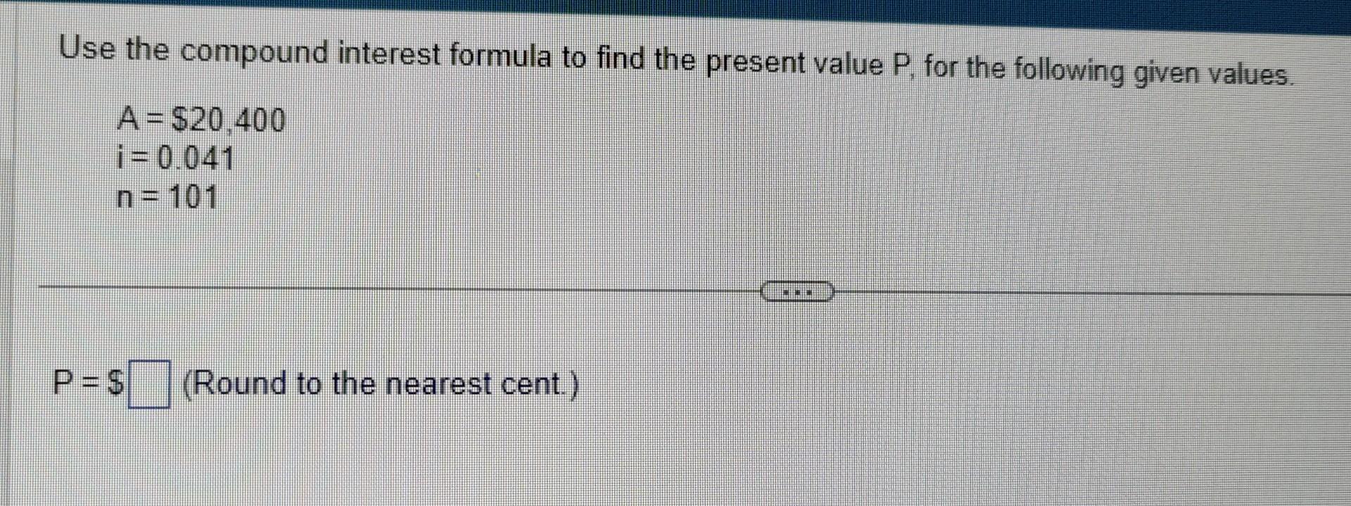 Solved Use the compound interest formula to find the present | Chegg.com