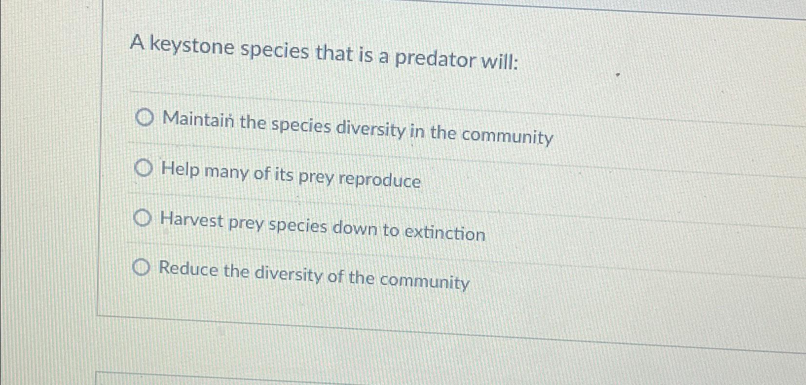 Solved A keystone species that is a predator will:Maintain | Chegg.com