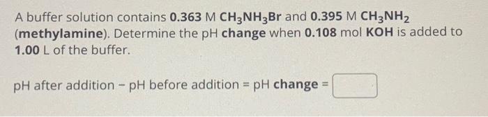 Solved A buffer solution contains 0.363 M CH3NH3Br and 0.395 | Chegg.com