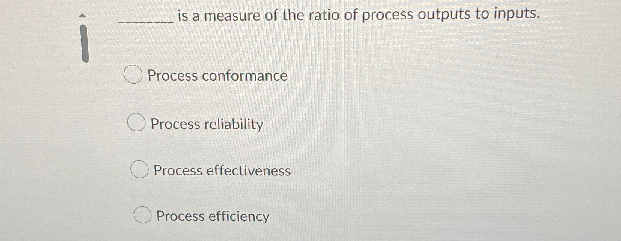 Solved is a measure of the ratio of process outputs to | Chegg.com