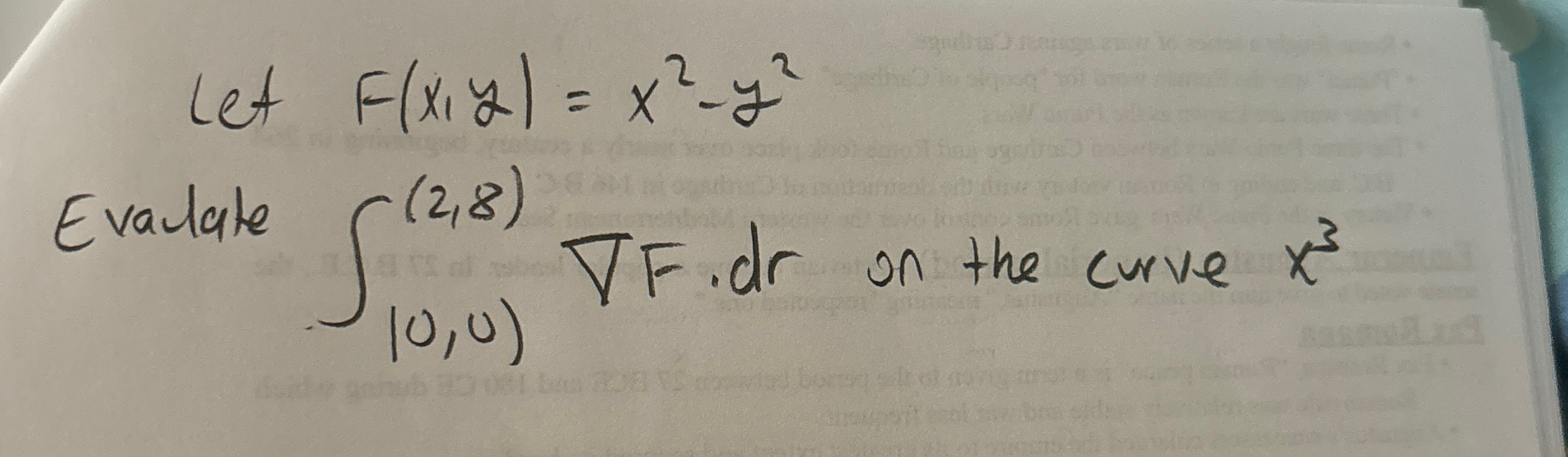 Solved Let F(x,y)=x2-y2 ﻿Evalate ((∫(0)(2,8) ﻿,8,0 ﻿on the | Chegg.com