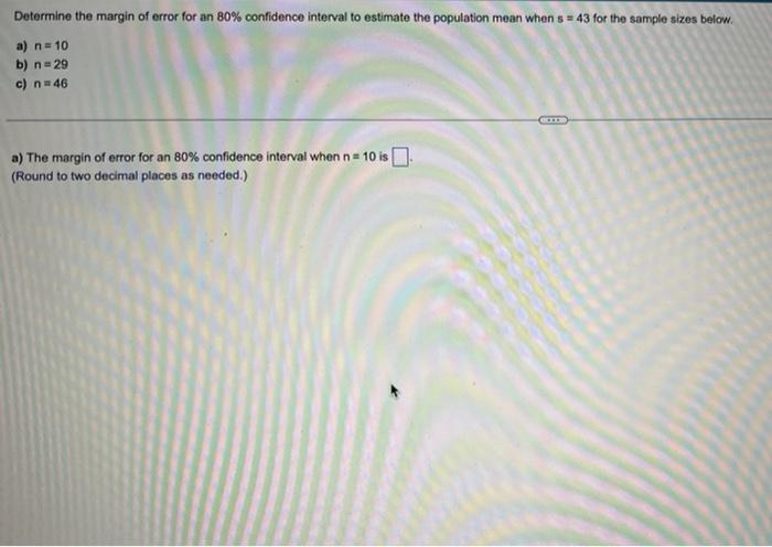 Solved Determine the margin of error for an 80% confidence | Chegg.com