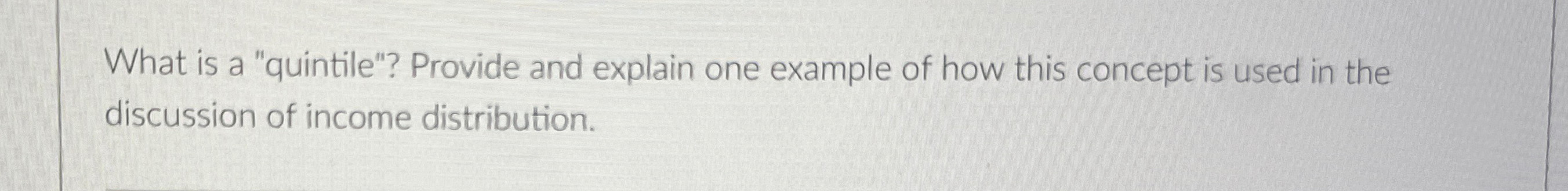 Solved What is a "quintile"? Provide and explain one example | Chegg.com