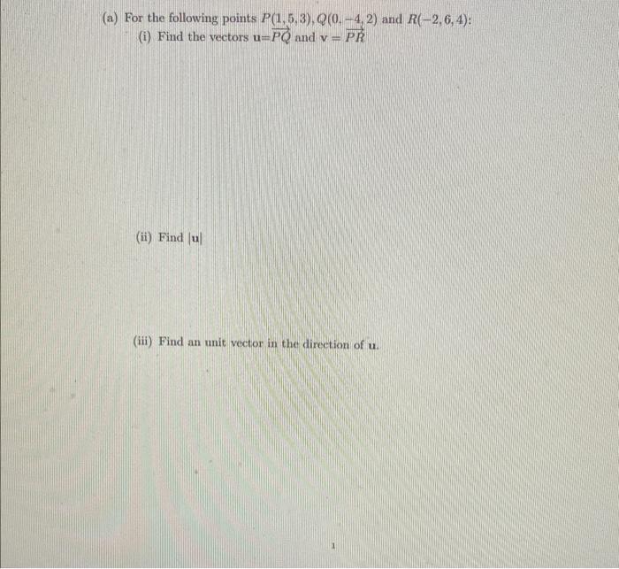 Solved (a) For the following points P(1,5,3),Q(0,−4,2) and | Chegg.com