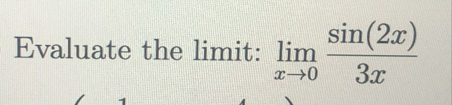 Solved Evaluate the limit: limx→0sin(2x)3x | Chegg.com