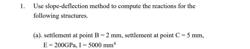 Solved 1. Use slope-deflection method to compute the | Chegg.com