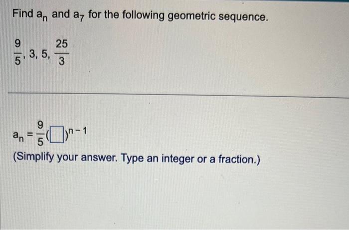 Solved Find an and a7 for the following geometric sequence. | Chegg.com