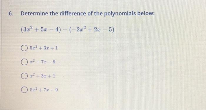 Solved 6. Determine the difference of the polynomials below: | Chegg.com