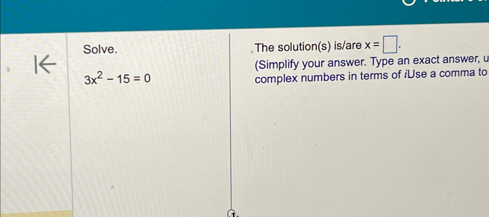 Solved Solve.3x2-15=0The solution(s) ﻿is/are x=(Simplify | Chegg.com
