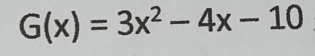 Solved G(x)=3x2-4x-10Find the Zero | Chegg.com