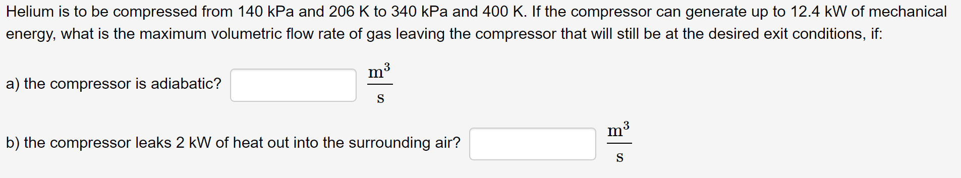 Solved Helium is to be compressed from 140kPa and 206K ﻿to | Chegg.com