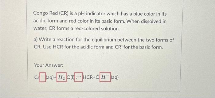 Solved Congo Red (CR) is a pH indicator which has a blue | Chegg.com