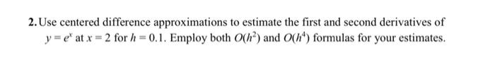 Solved 2. Use centered difference approximations to estimate | Chegg.com