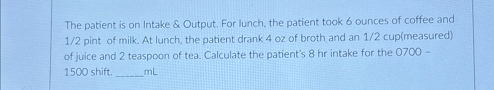 Solved The patient is on Intake & Output. For lunch, the | Chegg.com