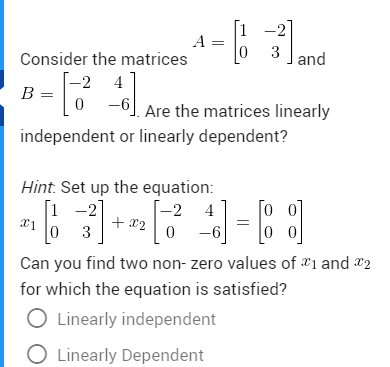 Solved Consider the matrices A=[1-203] ﻿andB=[-240-6]. ﻿Are | Chegg.com
