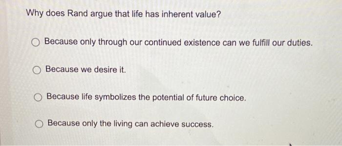 Why does Rand argue that life has inherent value? | Chegg.com