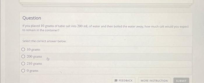 Solved Question If you placed 10 grams of table salt into | Chegg.com