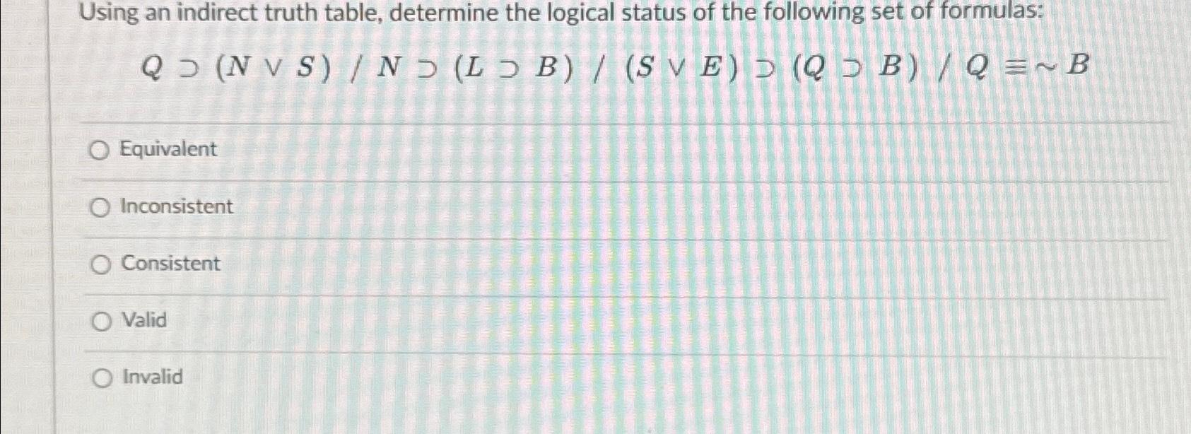 Using an indirect truth table, determine the logical | Chegg.com