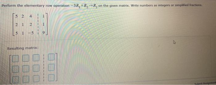 Solved Perform the elementary row operation --3R, +R, R, on | Chegg.com