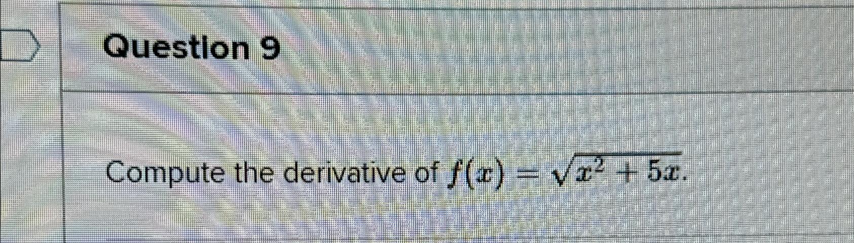 Solved Question 9compute The Derivative Of F X X2 5x2