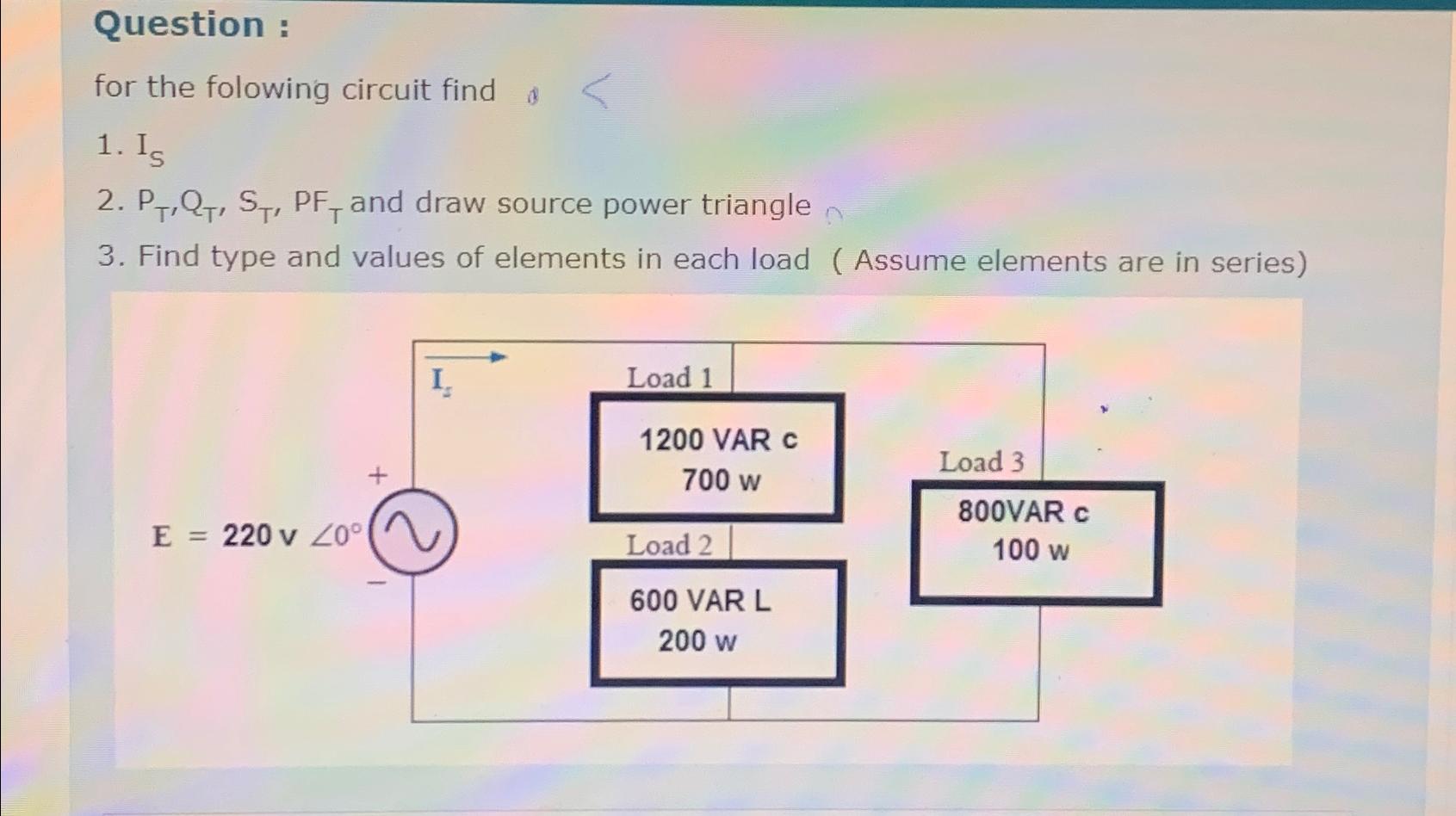 Solved Question :for the folowing circuit findISPT,QT,ST,PFT | Chegg.com
