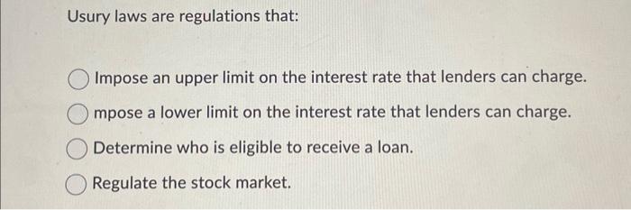 Solved Usury laws are regulations that: Impose an upper | Chegg.com