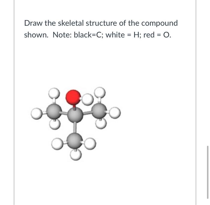 Solved Draw the skeletal structure of the compound shown. | Chegg.com