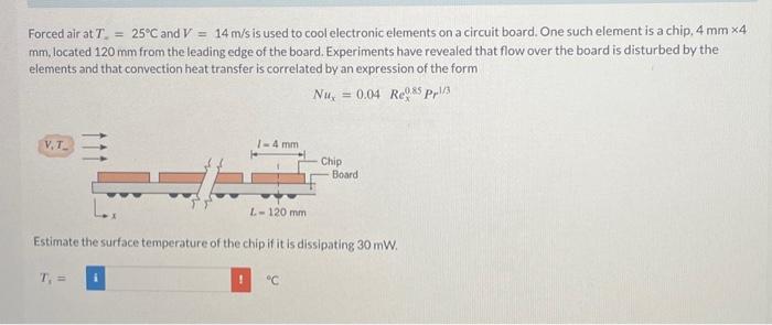 Solved Forced air at Tx=25∘C and V=14 m/s is used to cool | Chegg.com
